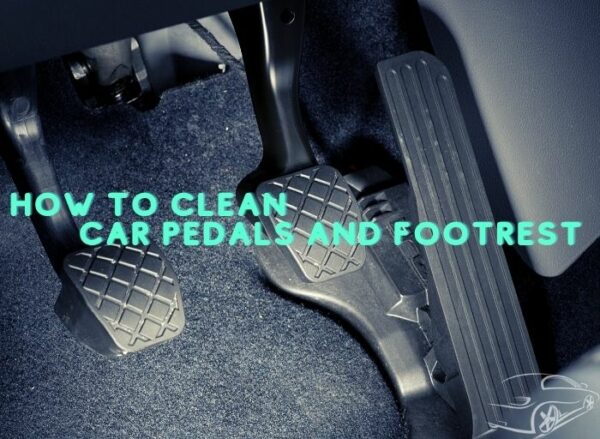 How to Clean Car Pedals and Footrest in a Few Simple Steps
